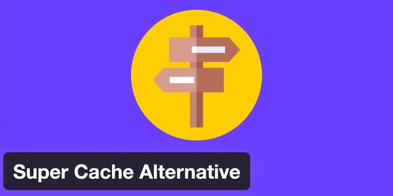Alternative to WP Super Cache Alternative to WP Super Cache