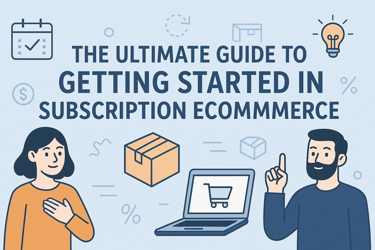 The Ultimate Guide to Getting Started in Subscription eCommerce