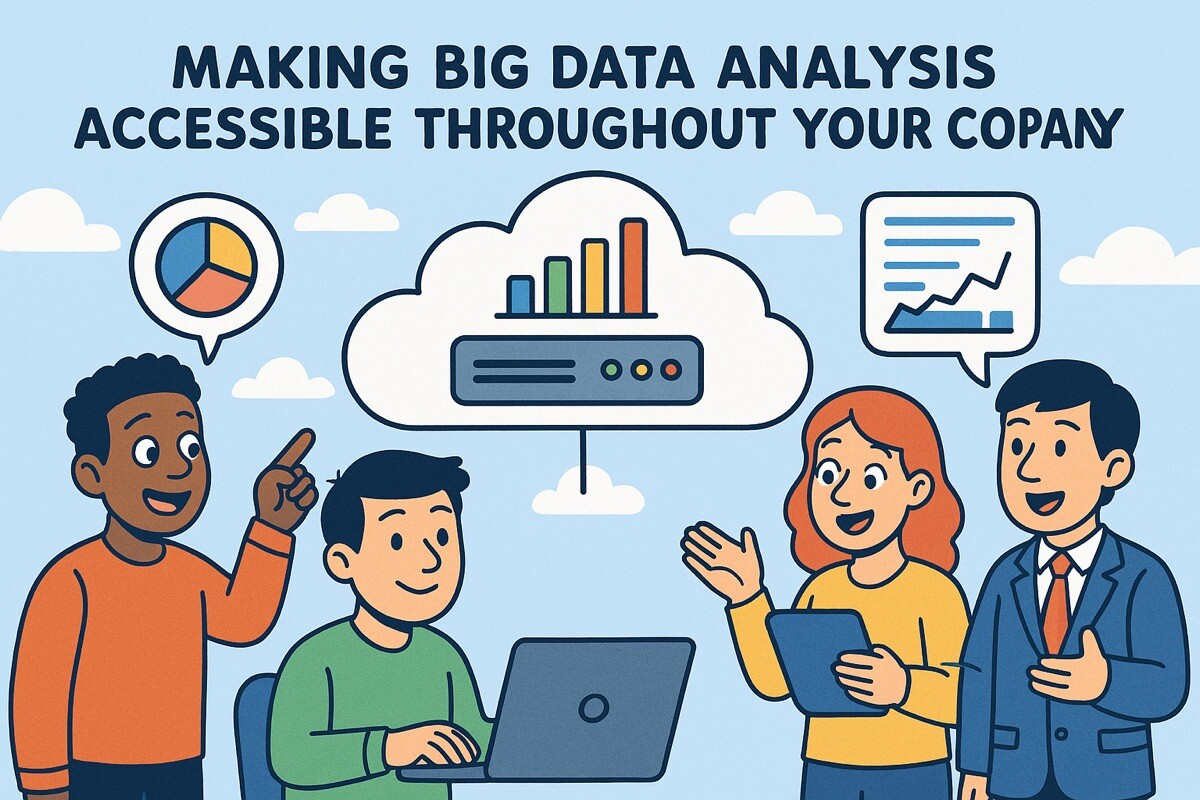 Making Big Data Analysis Accessible Throughout Your Company